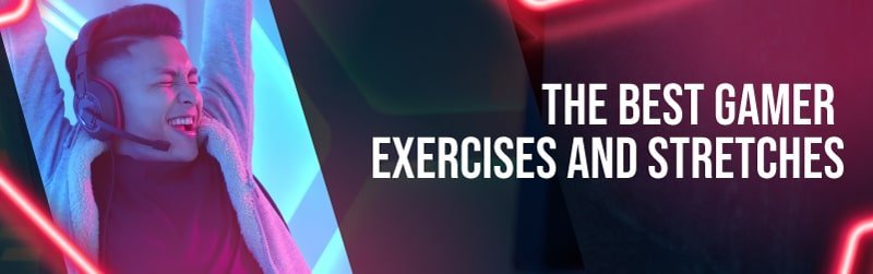 The Best Gamer Exercises and Stretches – Throne Boss Australia